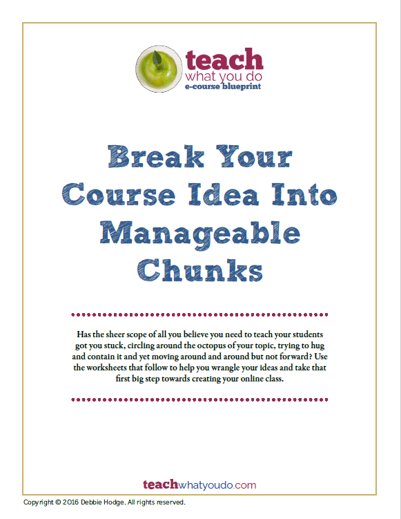 WORKSHEET: Break Your Course Idea Into Manageable Chunks - Teach What ...