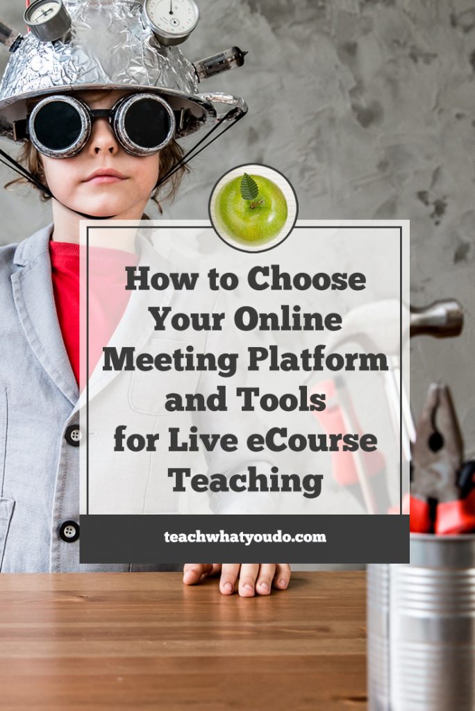 How to Choose Your Online Meeting Platform and Tools for Live eCourse ...