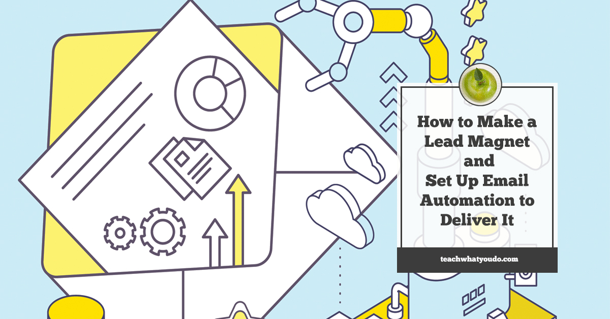 How to Make a Lead Magnet and Set Up Email Automation to Deliver It ...