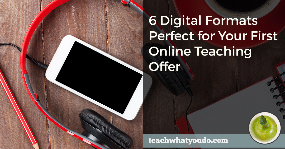 6 Digital Formats Perfect For Your First Online Teaching Offer - Teach ...