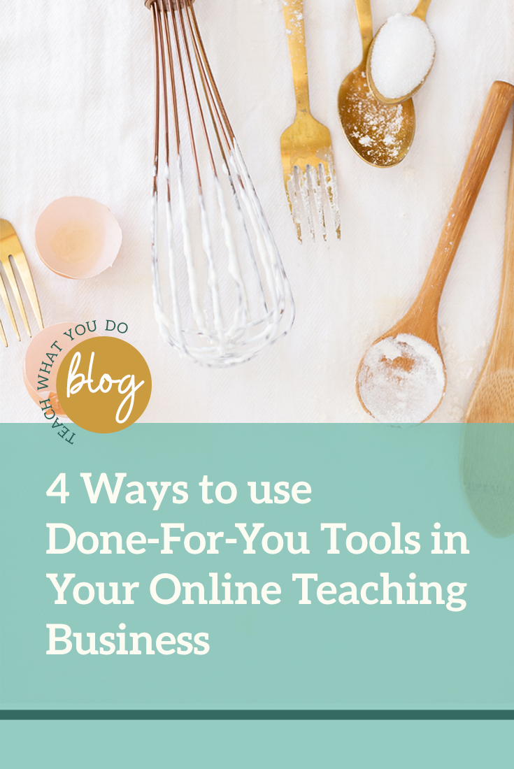 4 Ways to use Done-For-You Tools in Your Online Teaching Business ...