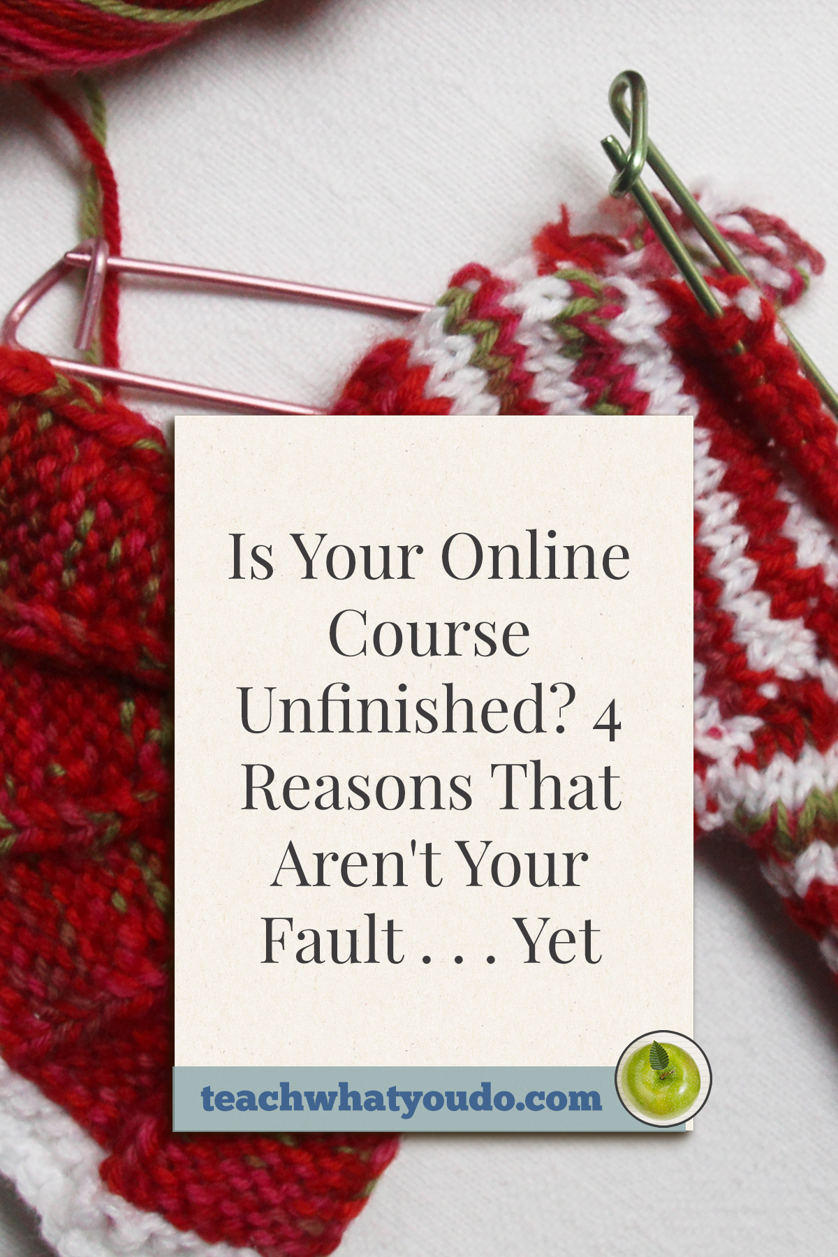 Is Your Online Course Unfinished? 4 Reasons That Aren't Your Fault ...