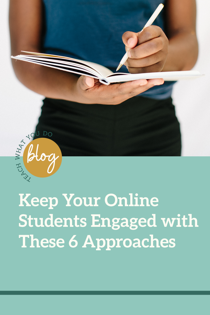 Keep Your Online Students Engaged with These 6 Approaches - Teach What ...