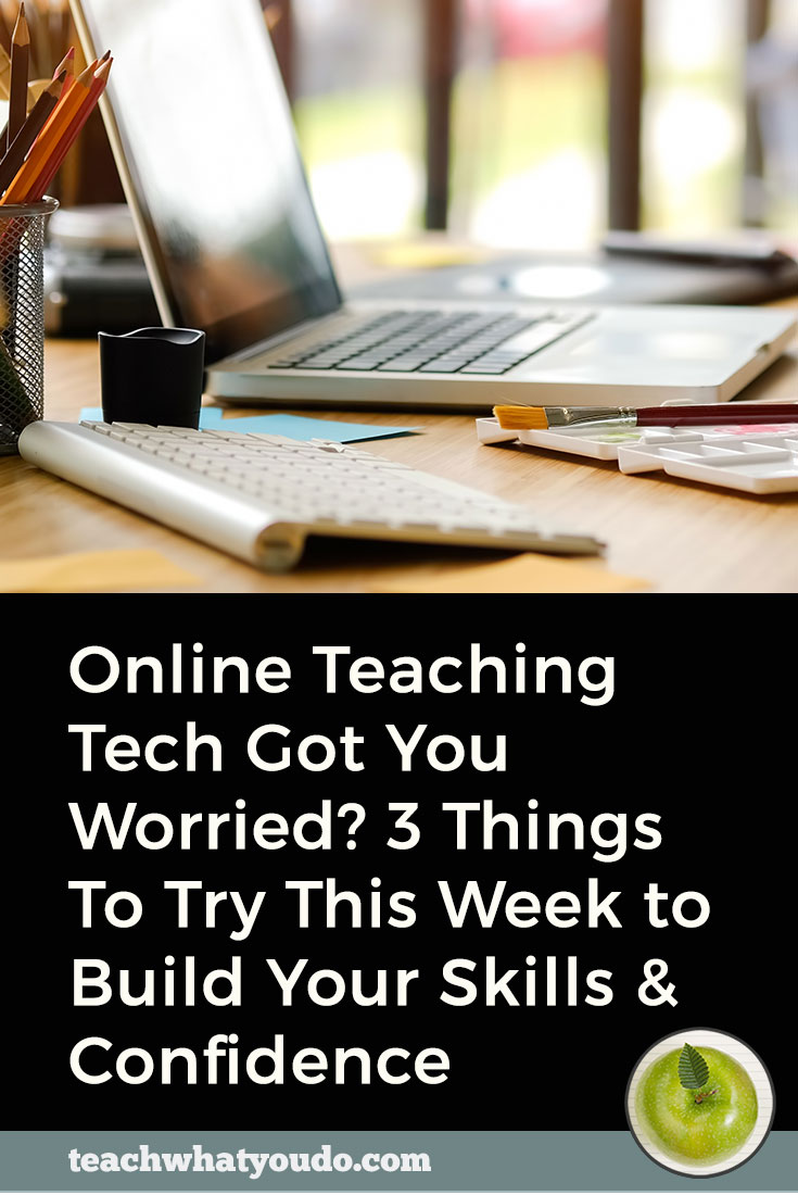 Online Teaching Tech Got You Worried? 3 Things To Try This Week to ...