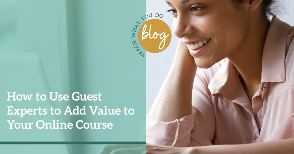How to Use Guest Experts to Add Value to Your Online Course - Teach ...