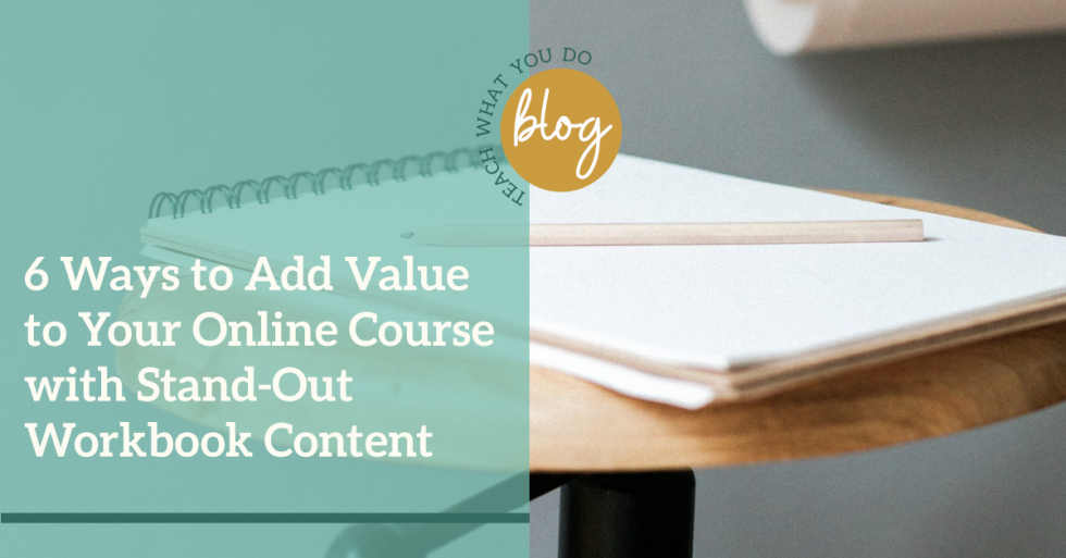 6 Ways to Add Value to Your Online Course with Stand-Out Workbook ...